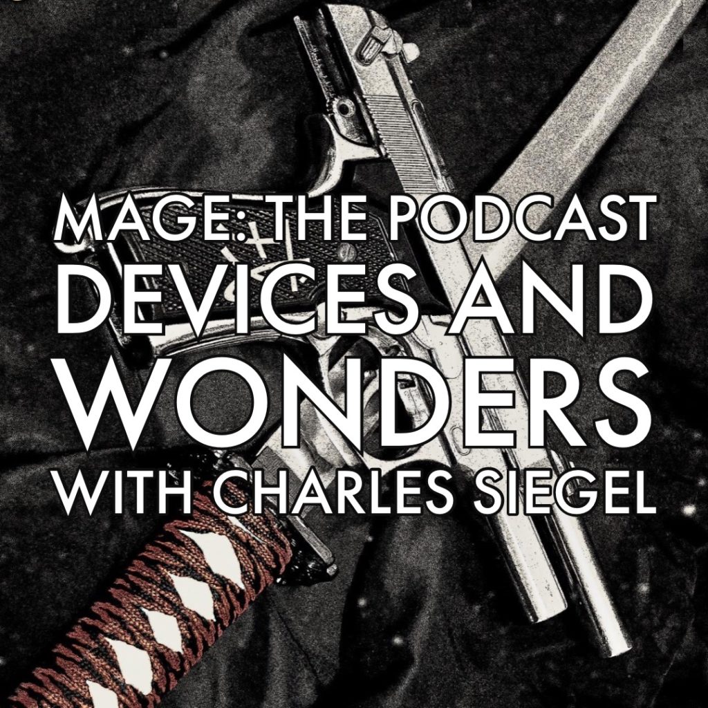 Devices and Wonders: Items of Magick in Mage – Mage: The Podcast