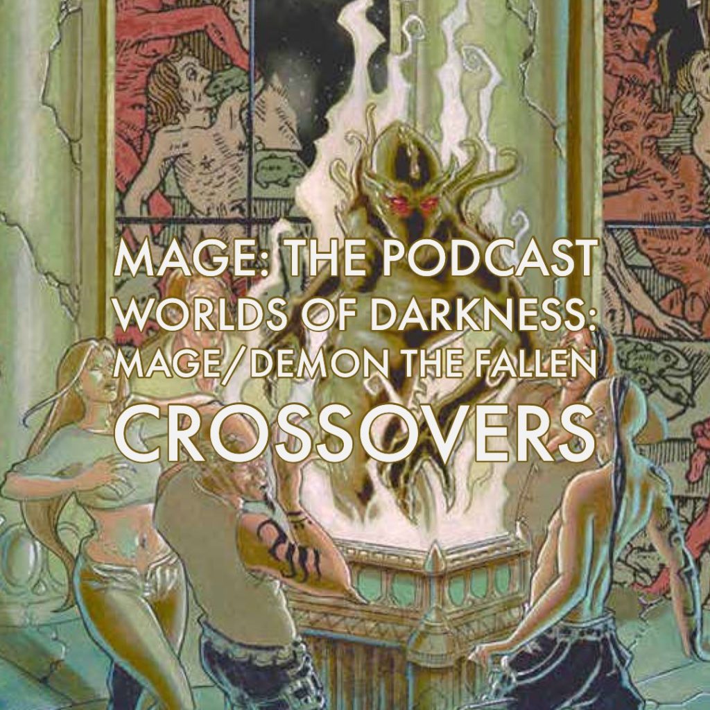Worlds of Darkness: Mage/Demon the Fallen Crossovers – Mage: The Podcast