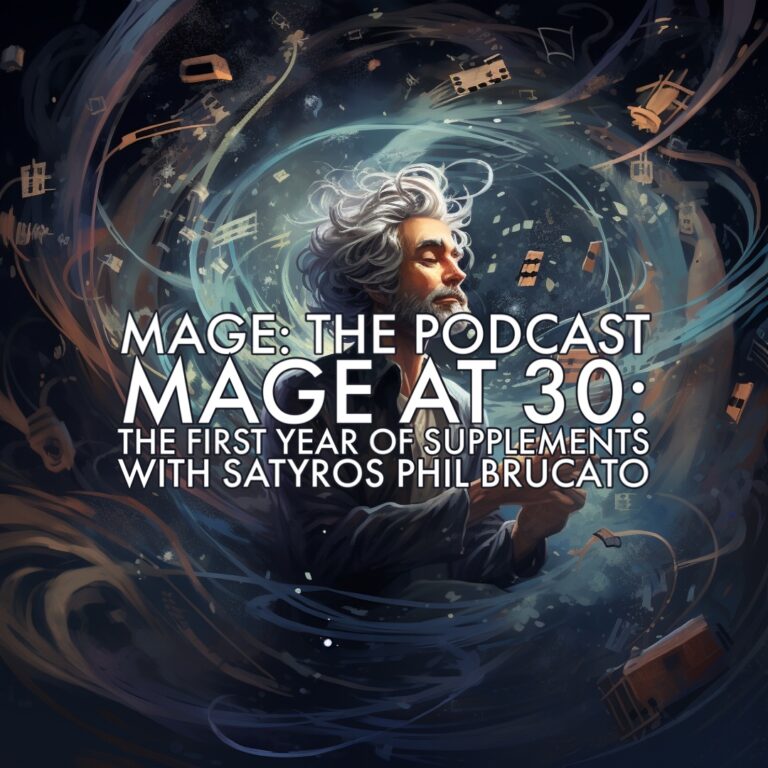 Mage at 30: The First Year of Supplements with Satyros Phil Brucato ...